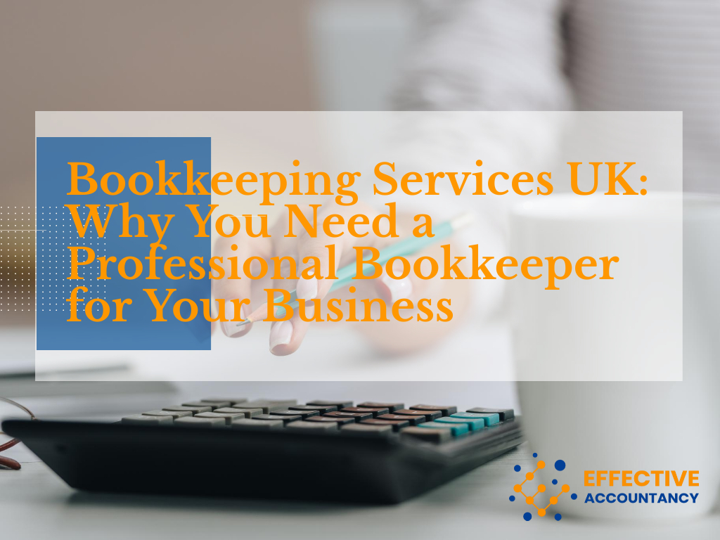 Bookkeeping Services UK – Why You Need a Professional Bookkeeper for ...